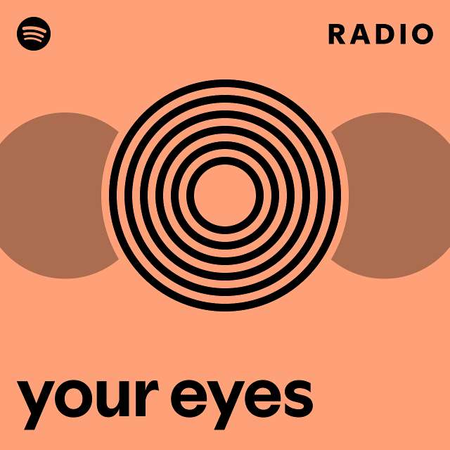 your eyes Radio - playlist by Spotify | Spotify