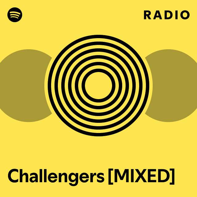 Challengers [MIXED] Radio - playlist by Spotify | Spotify