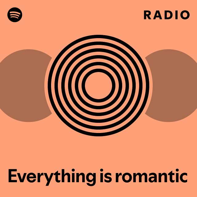 Everything is romantic Radio - playlist by Spotify | Spotify