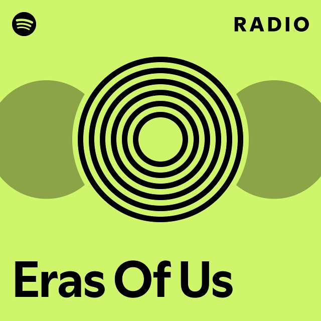 Eras Of Us Radio - playlist by Spotify | Spotify