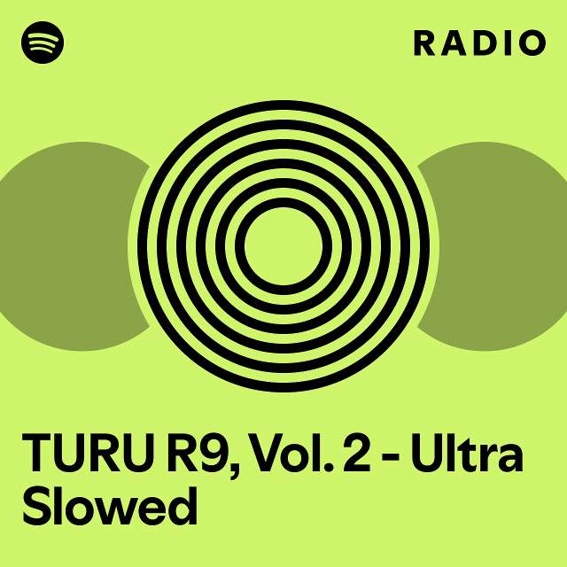TURU R9, Vol. 2 - Ultra Slowed Radio - playlist by Spotify | Spotify