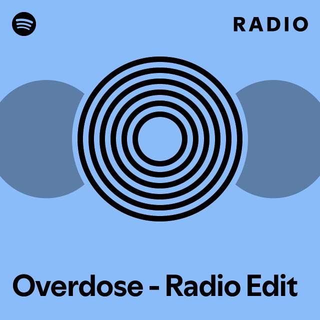 Overdose - Radio Edit Radio - playlist by Spotify | Spotify