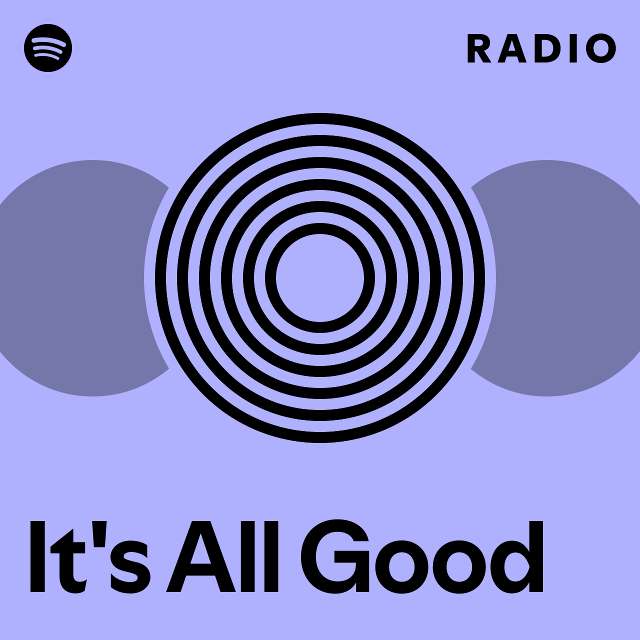 It's All Good Radio - playlist by Spotify | Spotify