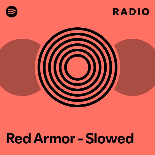 Red Armor - Slowed Radio - playlist by Spotify | Spotify