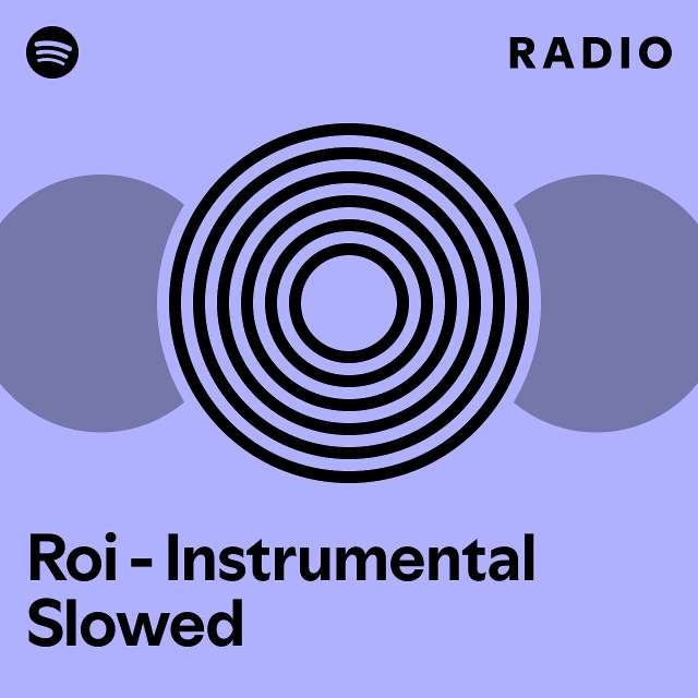 Roi - Instrumental Slowed Radio - playlist by Spotify | Spotify