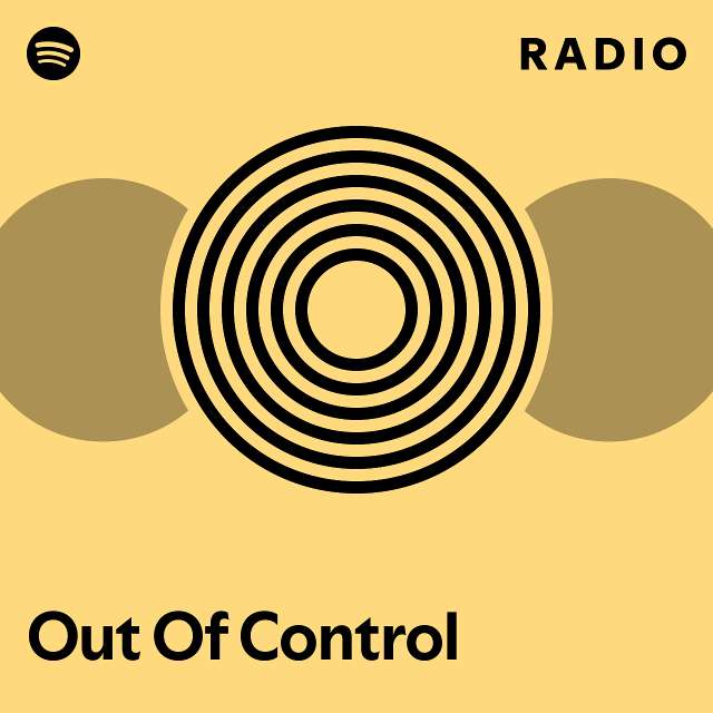 Out Of Control Radio - playlist by Spotify | Spotify