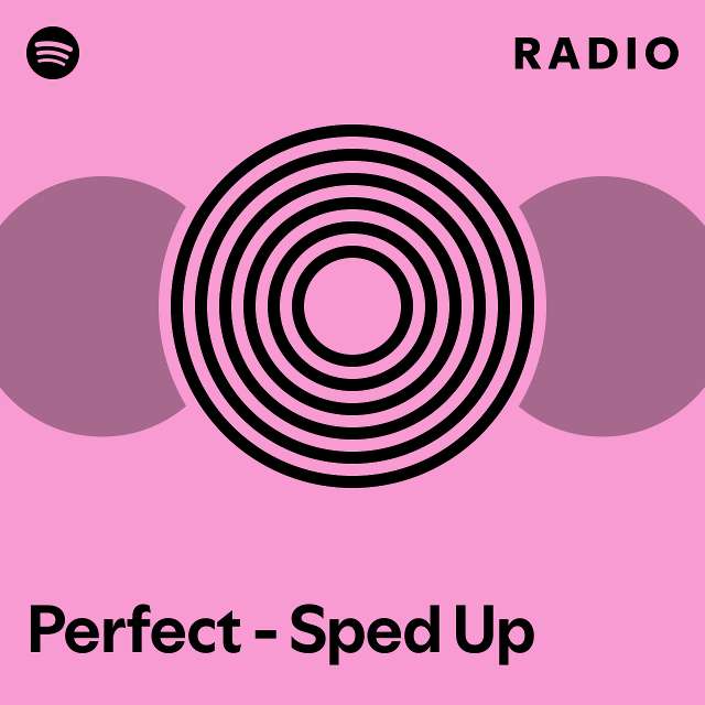 Perfect - Sped Up Radio - playlist by Spotify | Spotify