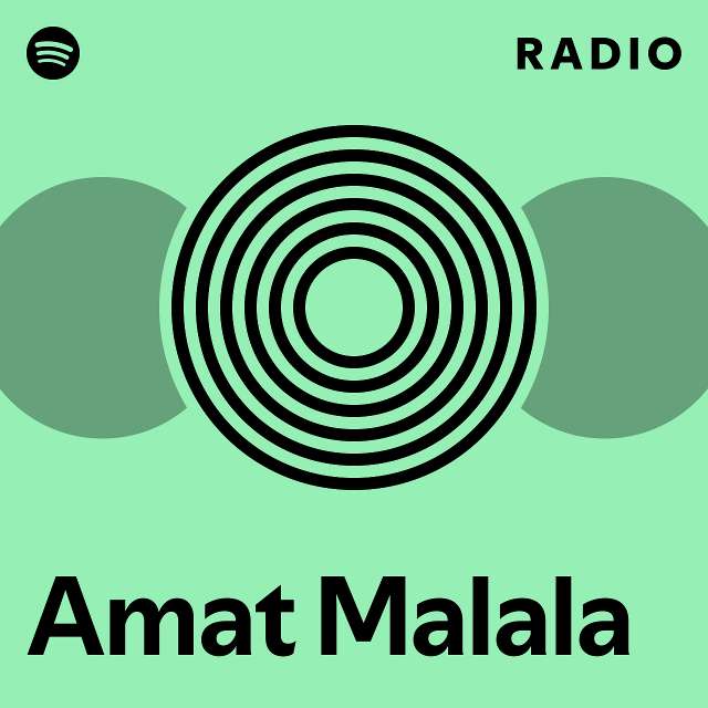 Amat Malala Radio - playlist by Spotify | Spotify