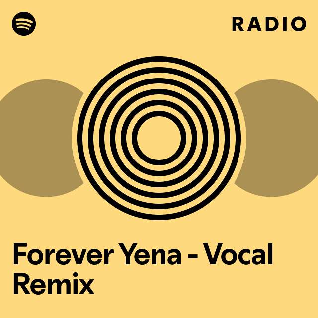Forever Yena - Vocal Remix Radio - playlist by Spotify | Spotify
