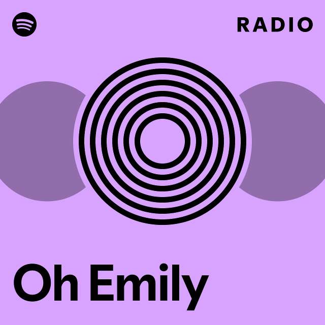 Oh Emily Radio - playlist by Spotify | Spotify