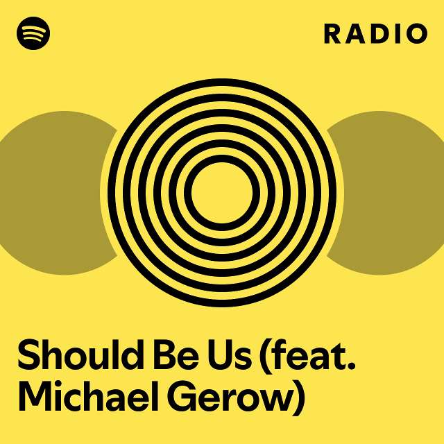 Should Be Us (feat. Michael Gerow) Radio - playlist by Spotify | Spotify