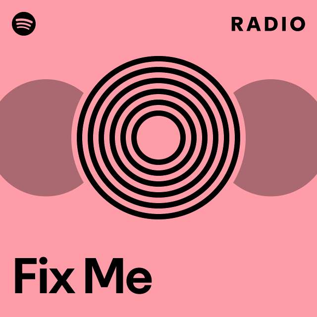 Fix Me Radio - playlist by Spotify | Spotify