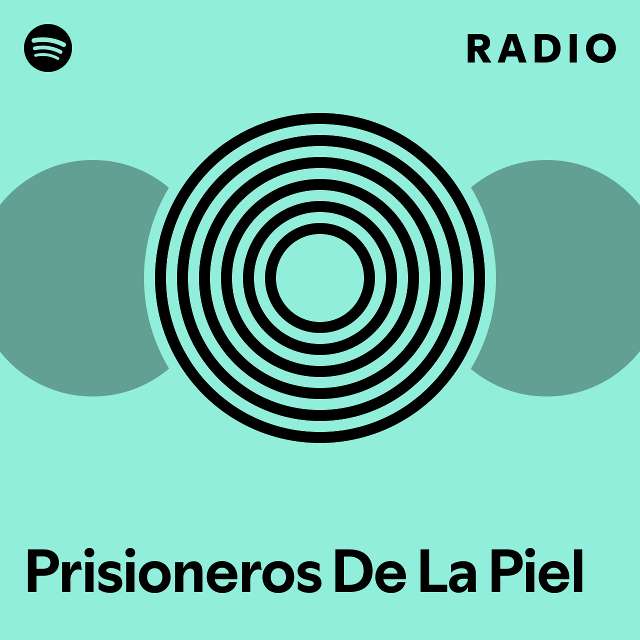 Prisioneros De La Piel Radio Playlist By Spotify Spotify