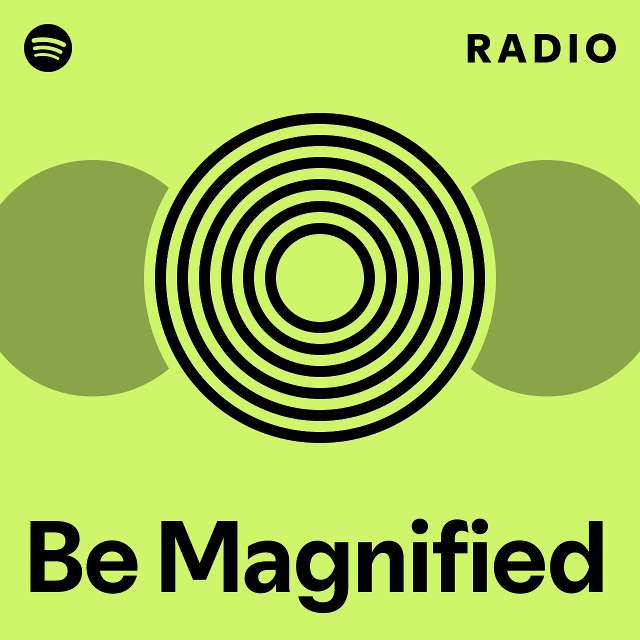 Be Magnified Radio - playlist by Spotify | Spotify