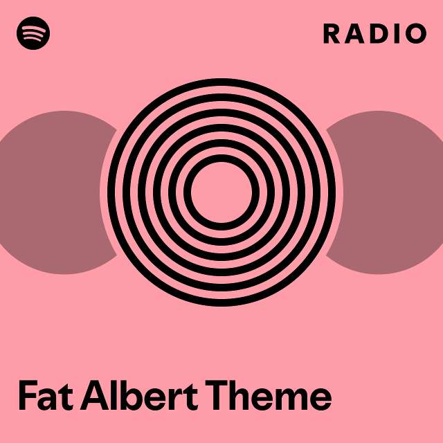 Fat Albert Theme Radio - playlist by Spotify | Spotify