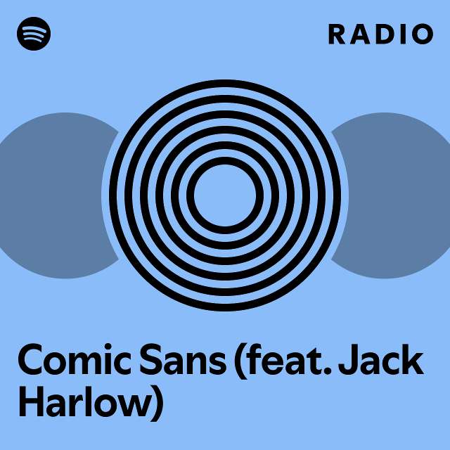 Comic Sans (feat. Jack Harlow) Radio - playlist by Spotify | Spotify