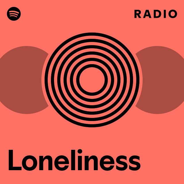 Loneliness Radio - playlist by Spotify | Spotify