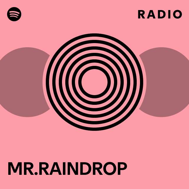 MR.RAINDROP Radio - playlist by Spotify | Spotify