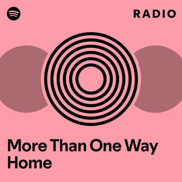 More Than One Way Home Radio Playlist By Spotify Spotify