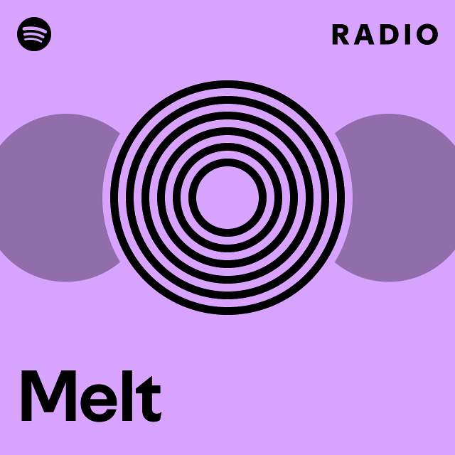 Melt Radio - playlist by Spotify | Spotify