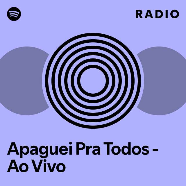 Apaguei Pra Todos - Ao Vivo Radio - playlist by Spotify | Spotify