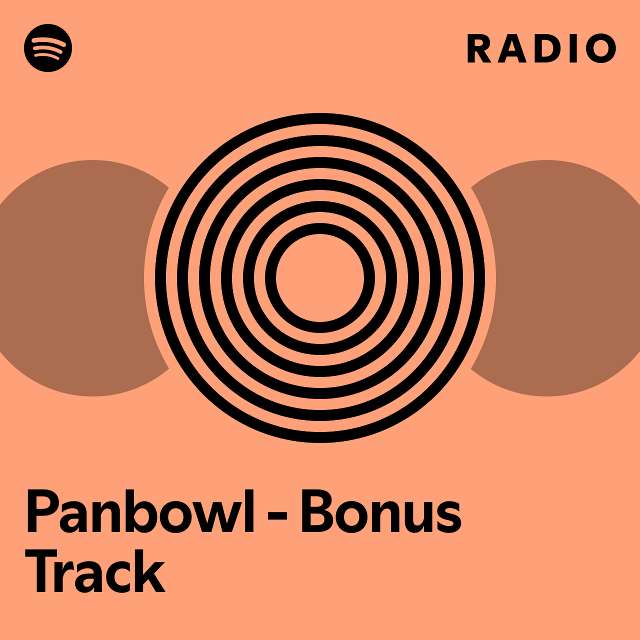 Panbowl - Bonus Track Radio - playlist by Spotify | Spotify
