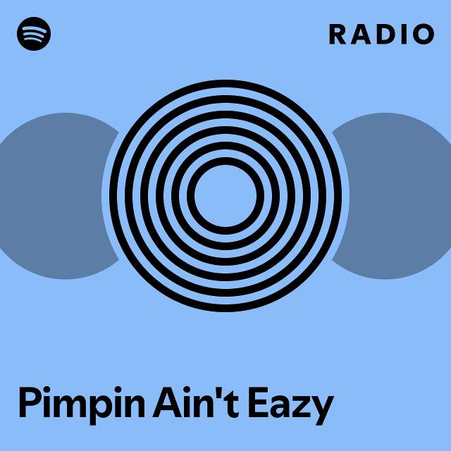 Pimpin Ain't Eazy Radio - playlist by Spotify | Spotify