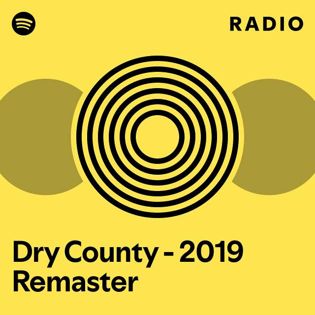 Dry County - 2019 Remaster Radio - playlist by Spotify | Spotify