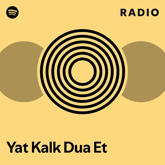Yat Kalk Dua Et Radio - playlist by Spotify | Spotify