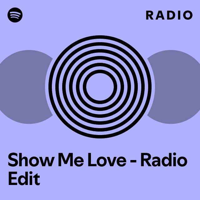 Show Me Love - Radio Edit Radio - playlist by Spotify | Spotify