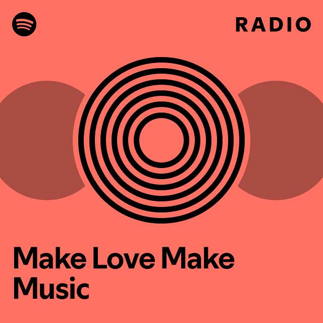 Make Love Make Music Radio - playlist by Spotify | Spotify