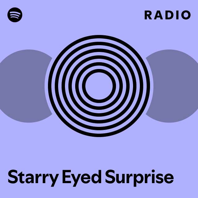 Starry Eyed Surprise Radio - playlist by Spotify | Spotify