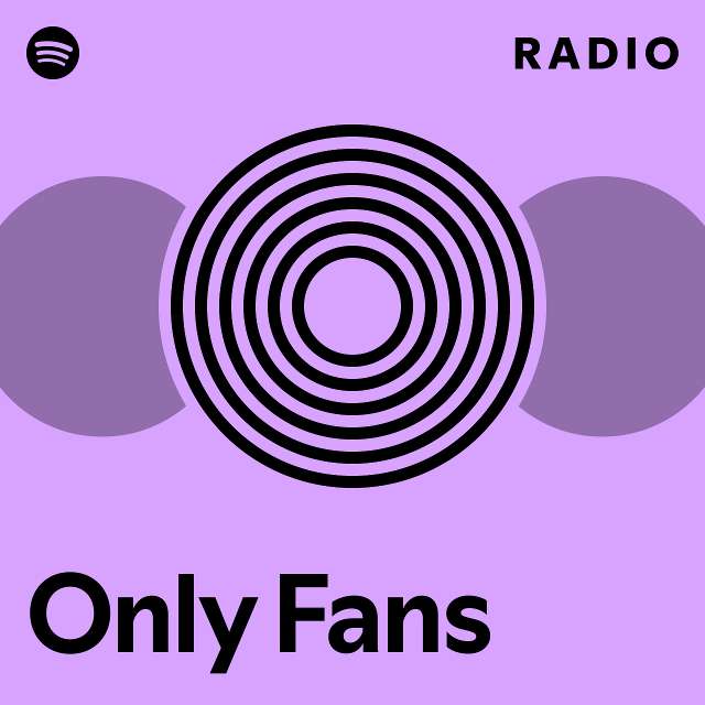 Only Fans Radio - playlist by Spotify | Spotify