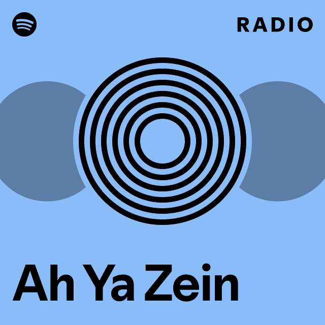 Ah Ya Zein Radio - playlist by Spotify | Spotify