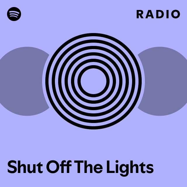 Shut Off The Lights Radio - playlist by Spotify | Spotify