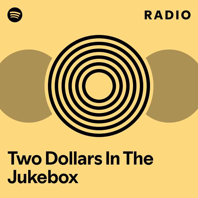Two Dollars In The Jukebox Radio - playlist by Spotify | Spotify