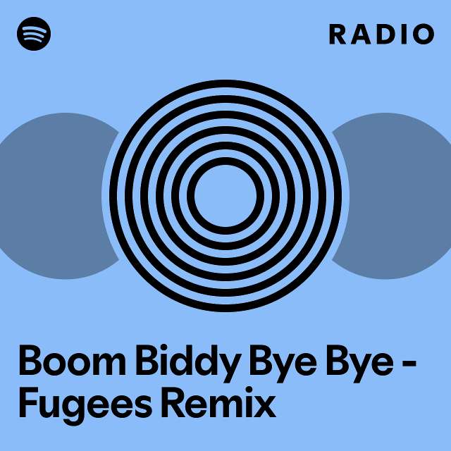 Boom Biddy Bye Bye - Fugees Remix Radio - playlist by Spotify | Spotify
