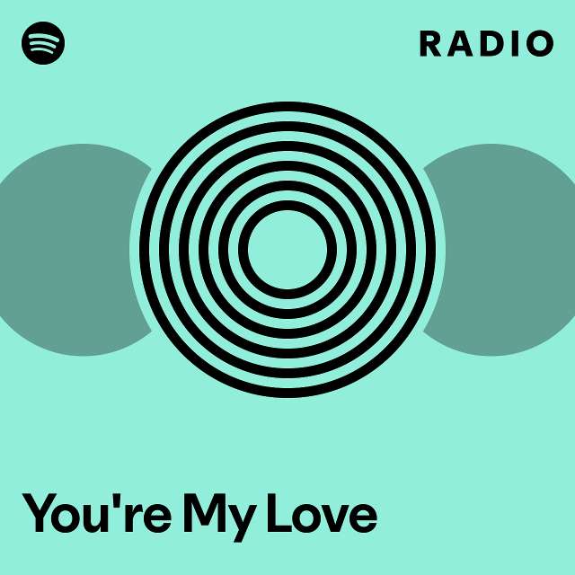 You're My Love Radio - playlist by Spotify | Spotify
