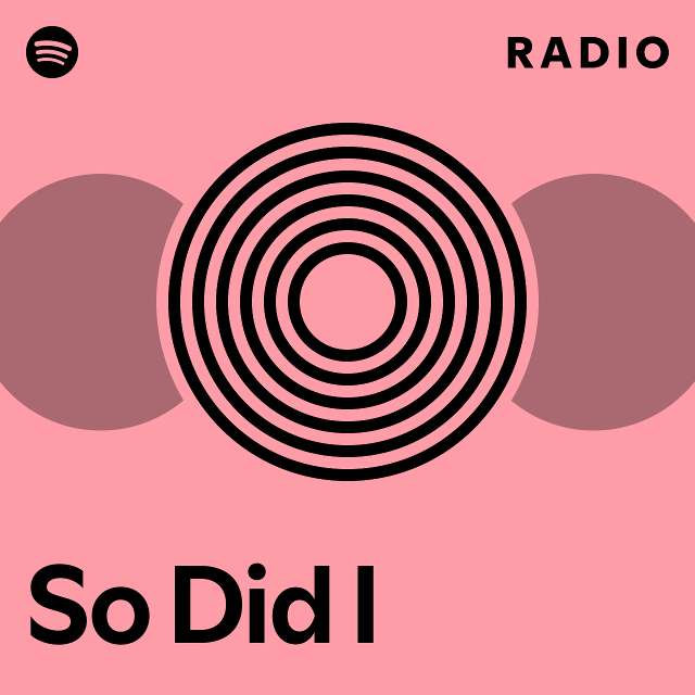 So Did I Radio - playlist by Spotify | Spotify