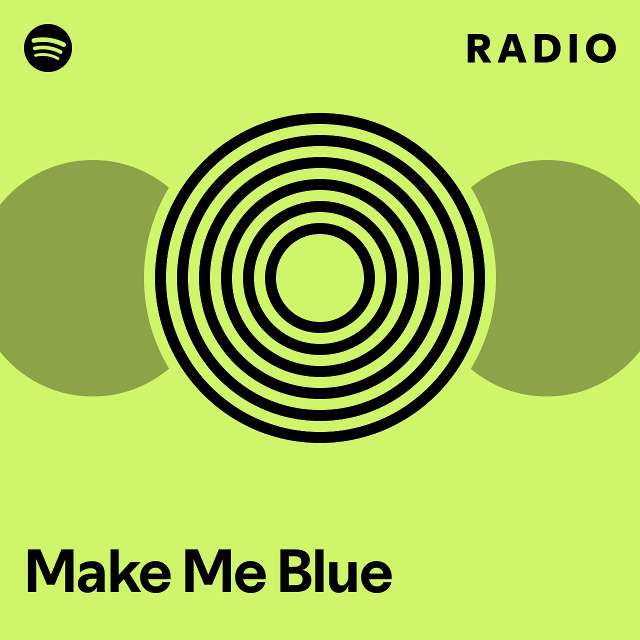 Make Me Blue Radio - playlist by Spotify | Spotify