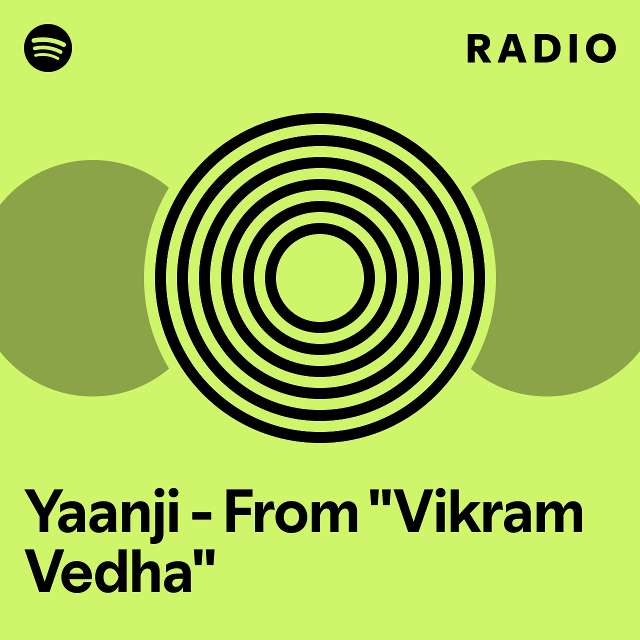 Yaanji - From "Vikram Vedha" Radio - playlist by Spotify | Spotify