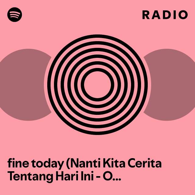 fine today (Nanti Kita Cerita Tentang Hari Ini - Original Motion Picture Soundtrack) Radio ...