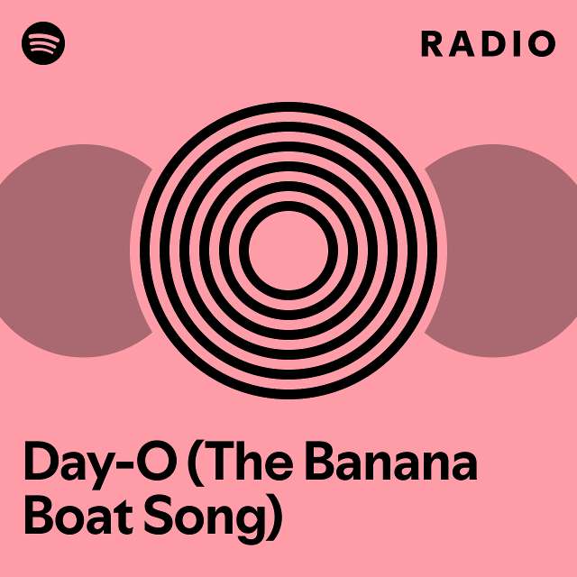Day-O (The Banana Boat Song) Radio - playlist by Spotify | Spotify