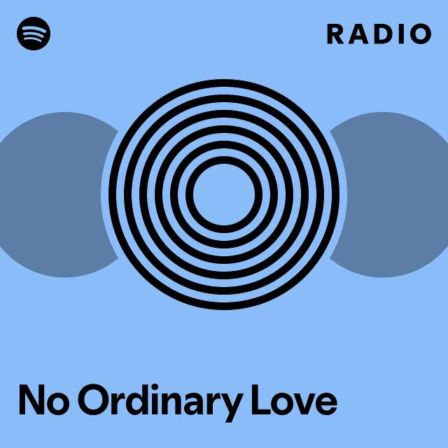 No Ordinary Love Radio - playlist by Spotify | Spotify