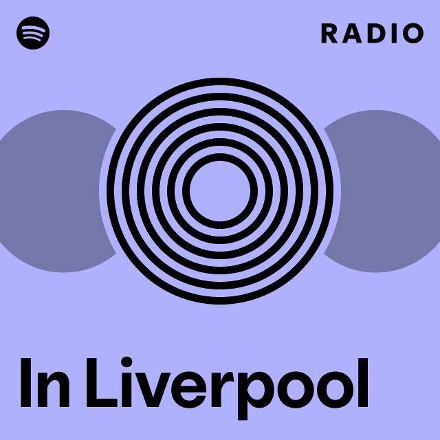 In Liverpool Radio - playlist by Spotify | Spotify