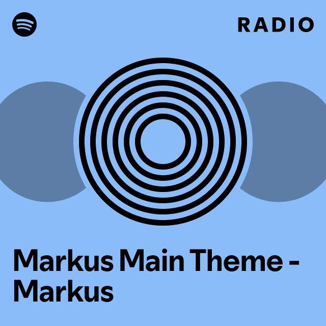 Markus Main Theme - Markus Radio - playlist by Spotify | Spotify
