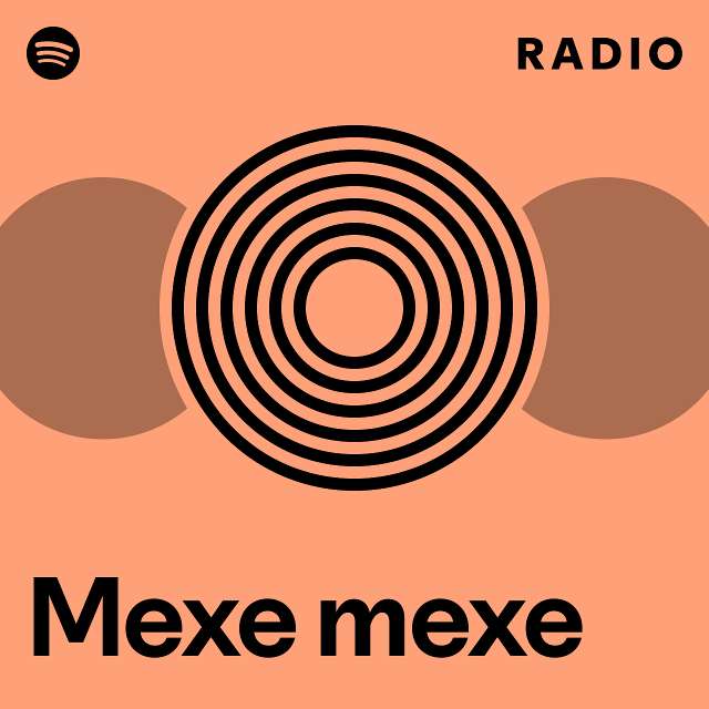 Mexe mexe Radio - playlist by Spotify | Spotify