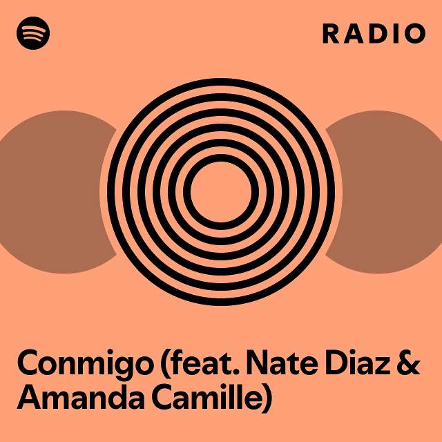 Conmigo (feat. Nate Diaz & Amanda Camille) Radio - playlist by Spotify | Spotify