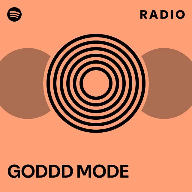 GODDD MODE Radio - playlist by Spotify | Spotify