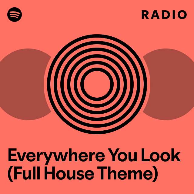 Everywhere You Look (Full House Theme) Radio - playlist by Spotify | Spotify